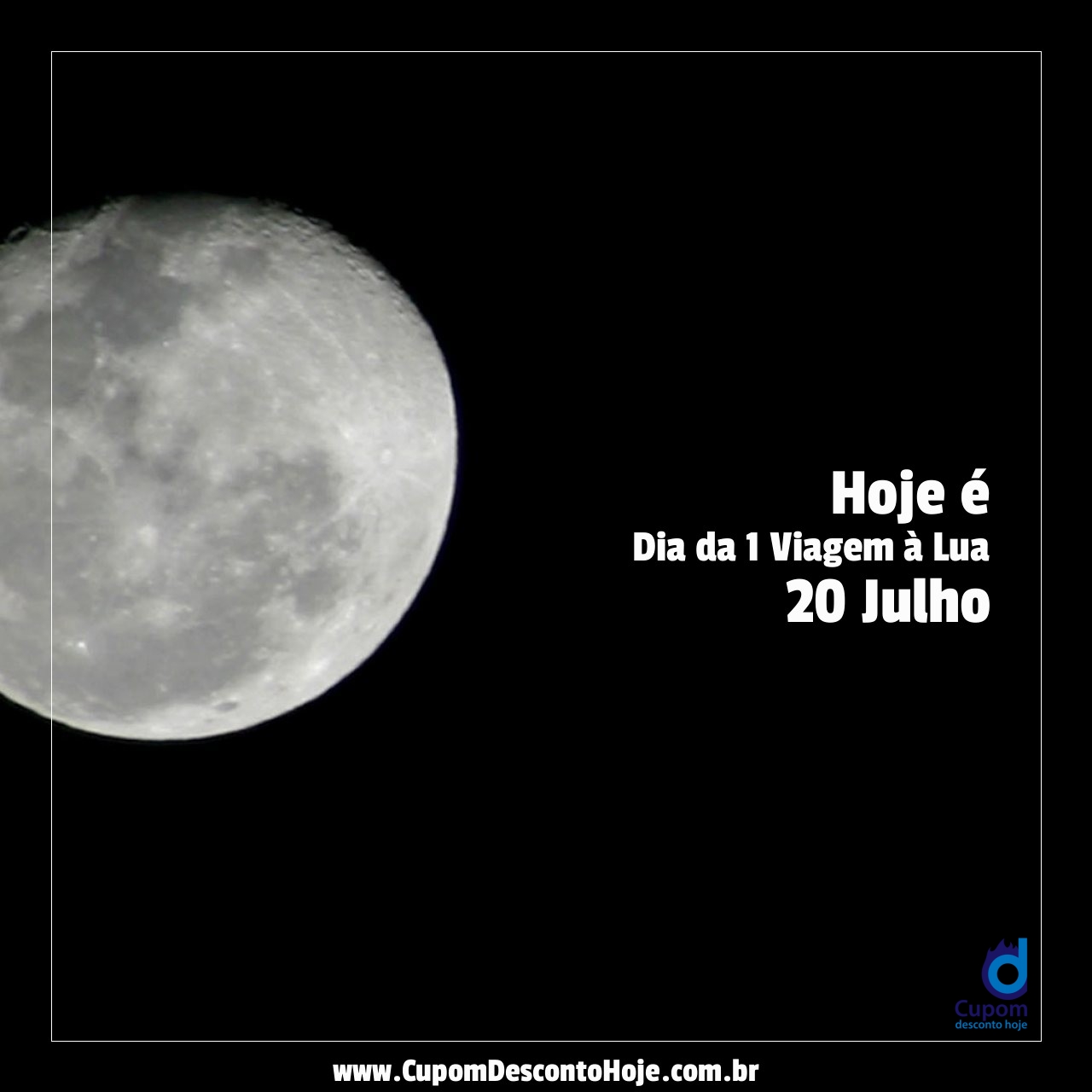 Hoje é Dia 20 Julho Dia Da 1 Viagem A Lua 🚀 Cupom Desconto Hoje