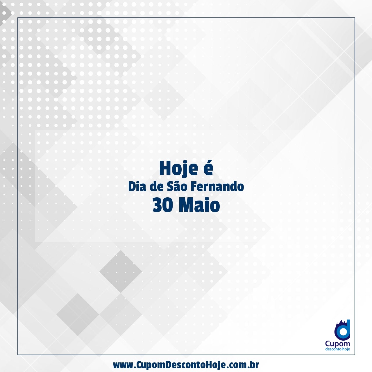 🚀 Hoje é Dia 30 Maio Dia De Sao Fernando - Cupom Desconto Hoje