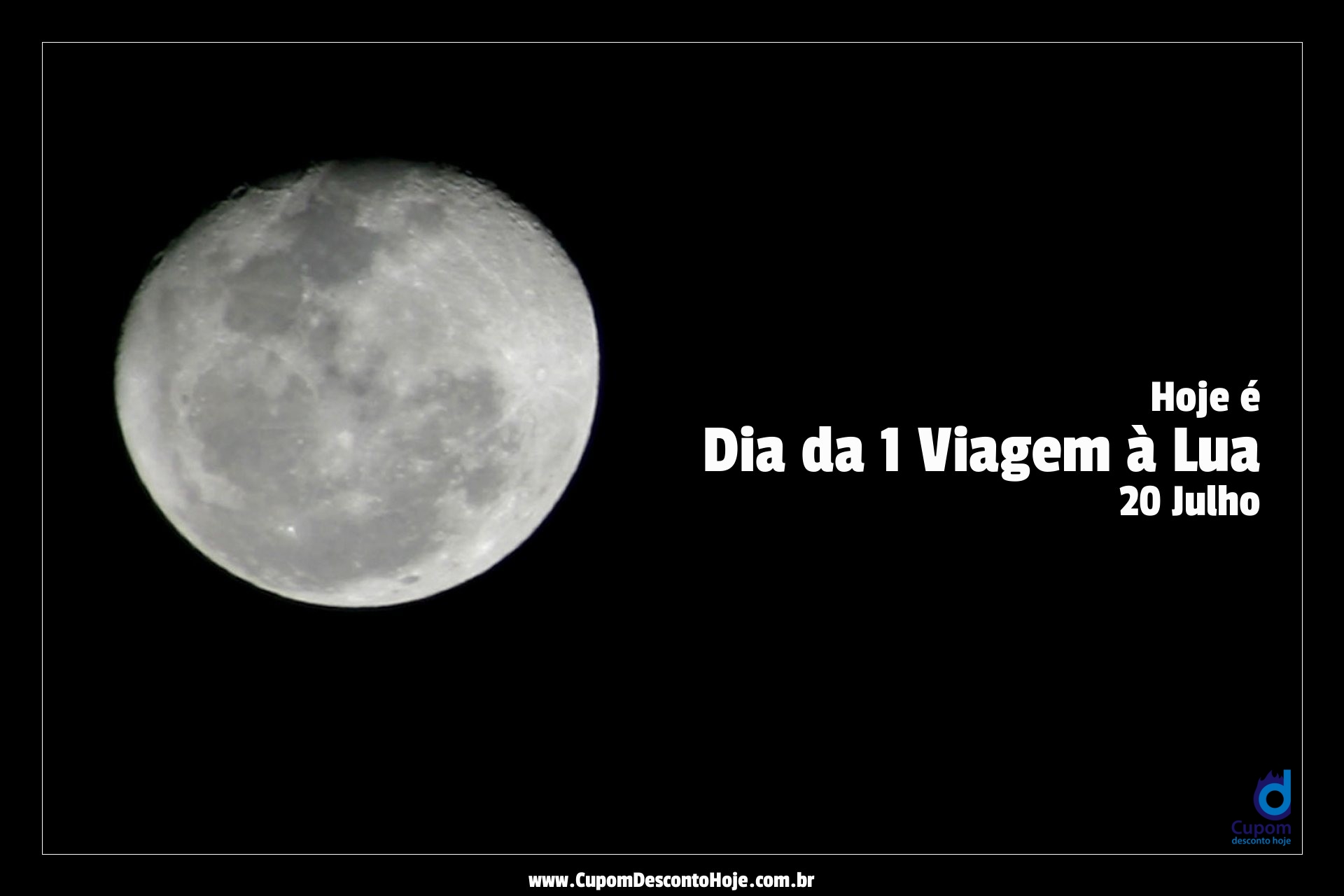 Hoje é Dia 20 Julho Dia Da 1 Viagem A Lua 🚀 Cupom Desconto Hoje